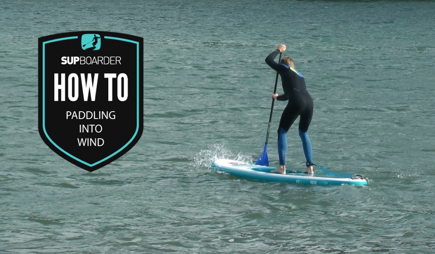 Paddling into wind - How to VIDEO - SUPboarder Magazine