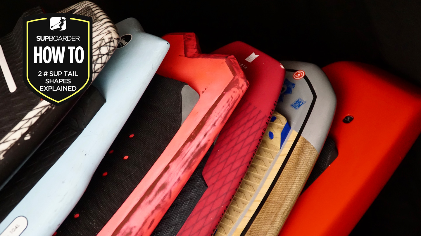 SUP Shapes Explained / SUP tail shapes - SUPboarder Magazine