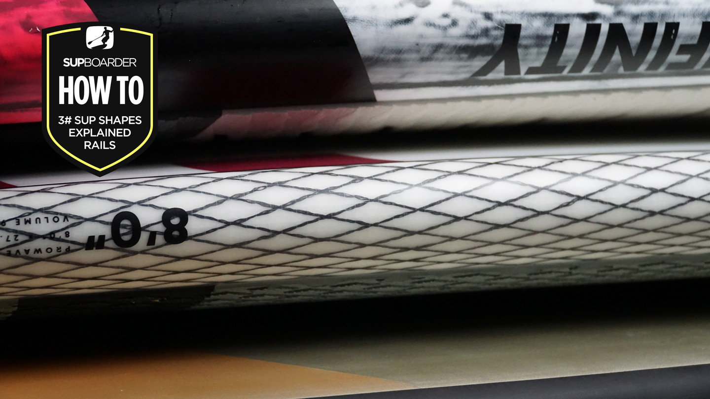 SUP SHAPES EXPLAINED / SUP RAIL SHAPES - SUPboarder Magazine