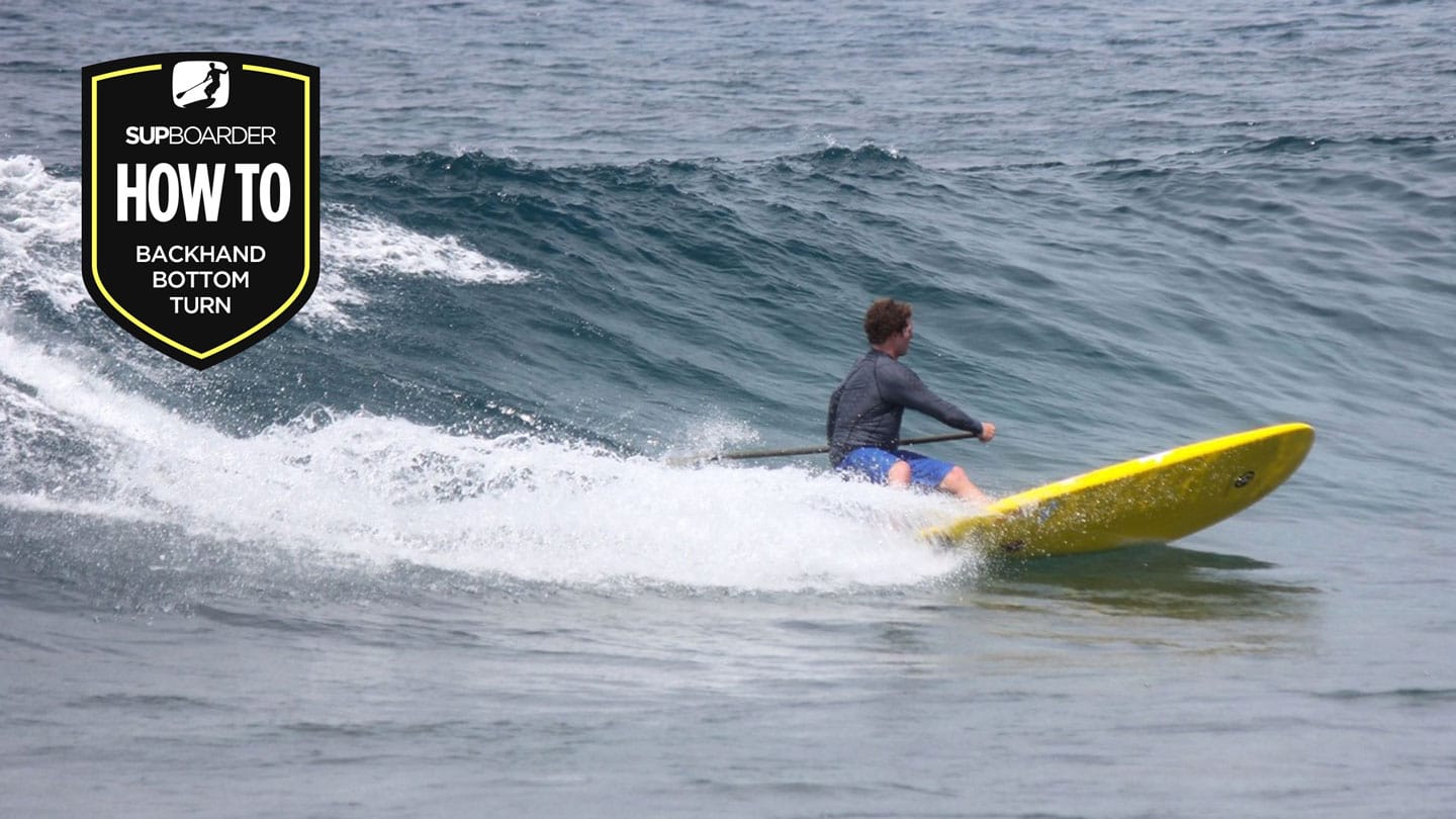 Backhand Bottom Turn You Can Rely On / How To SUP Surf Video ...