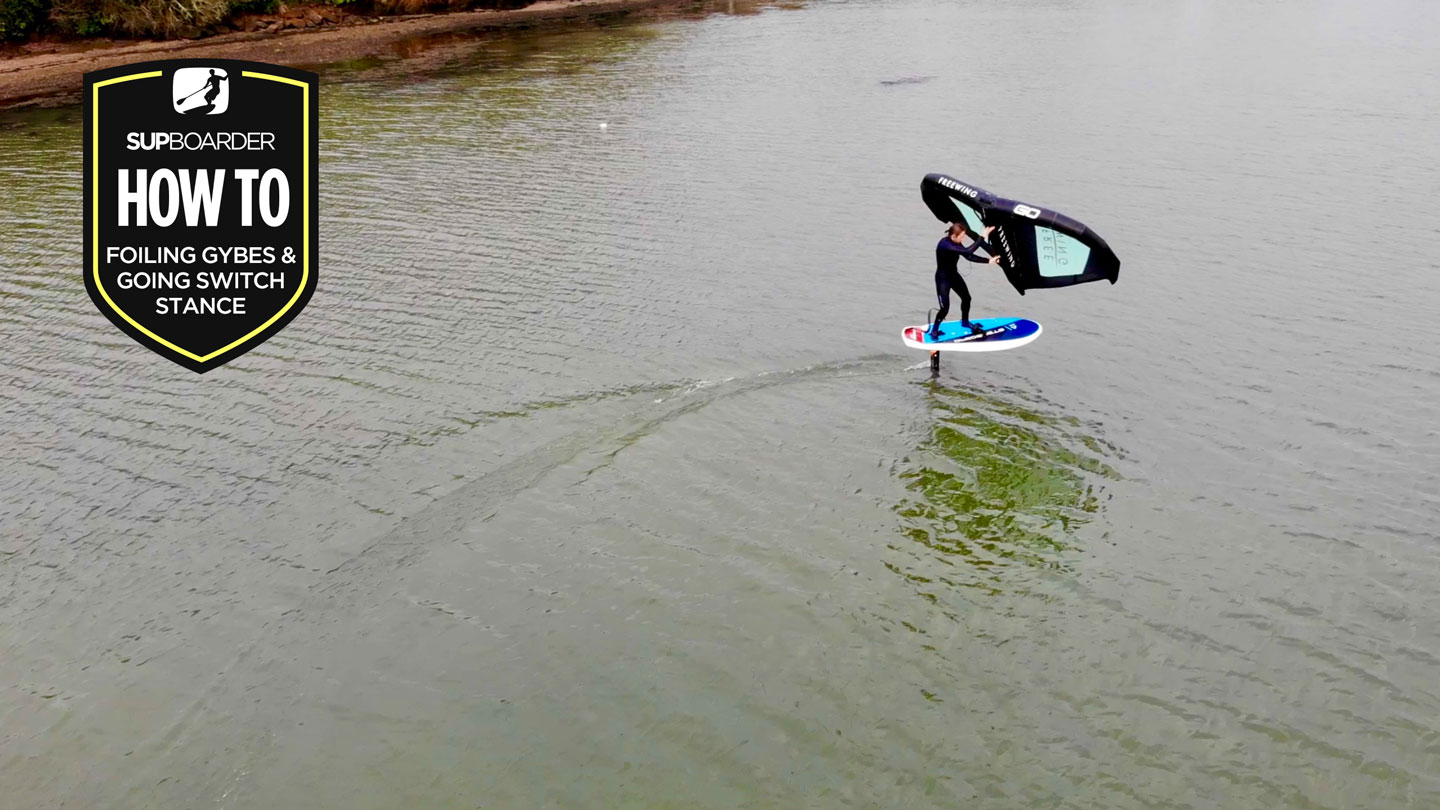 Foiling gybes & going switch stance / wing foiling series - SUPboarder ...