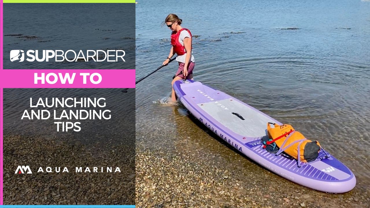 Launching and Landing / SUPboarder tips - SUPboarder Magazine