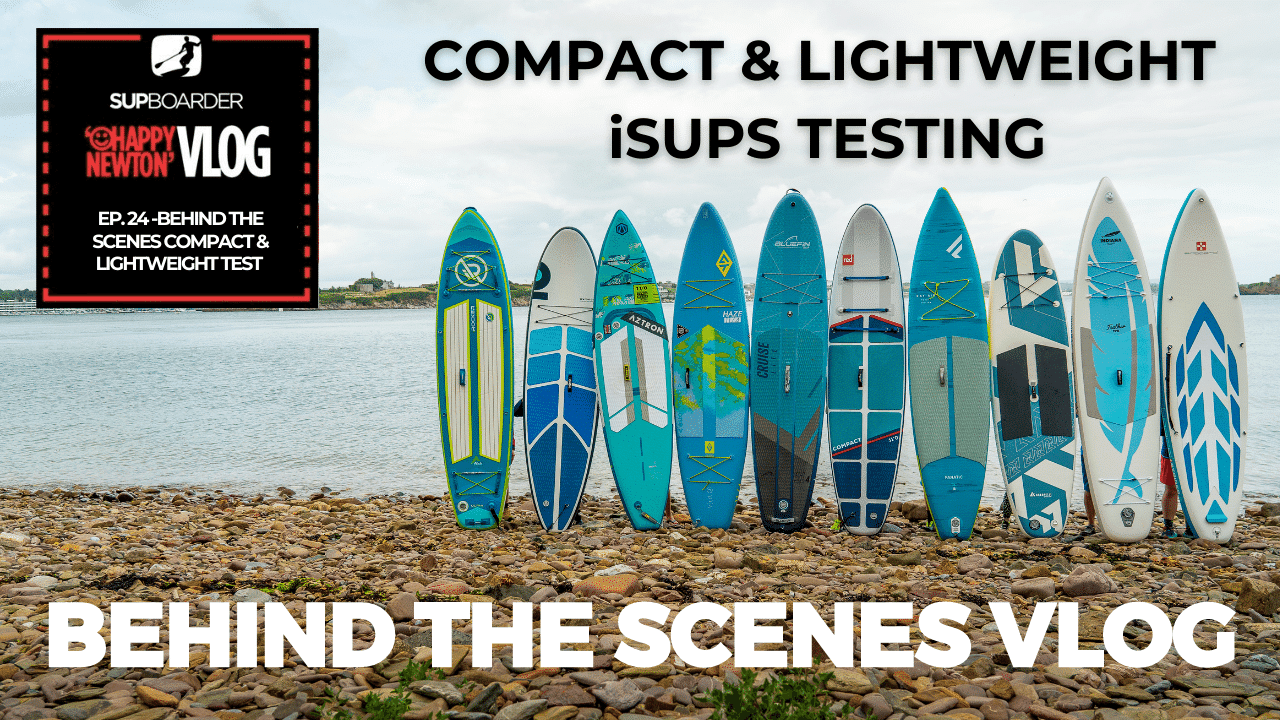 SUP Vlogger Ep 24 / Behind The Scenes testing Compact & Lightweight ...